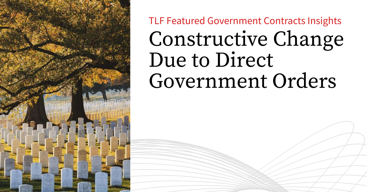 Constructive Change Due to Direct Government Orders | GovCon Featured ...