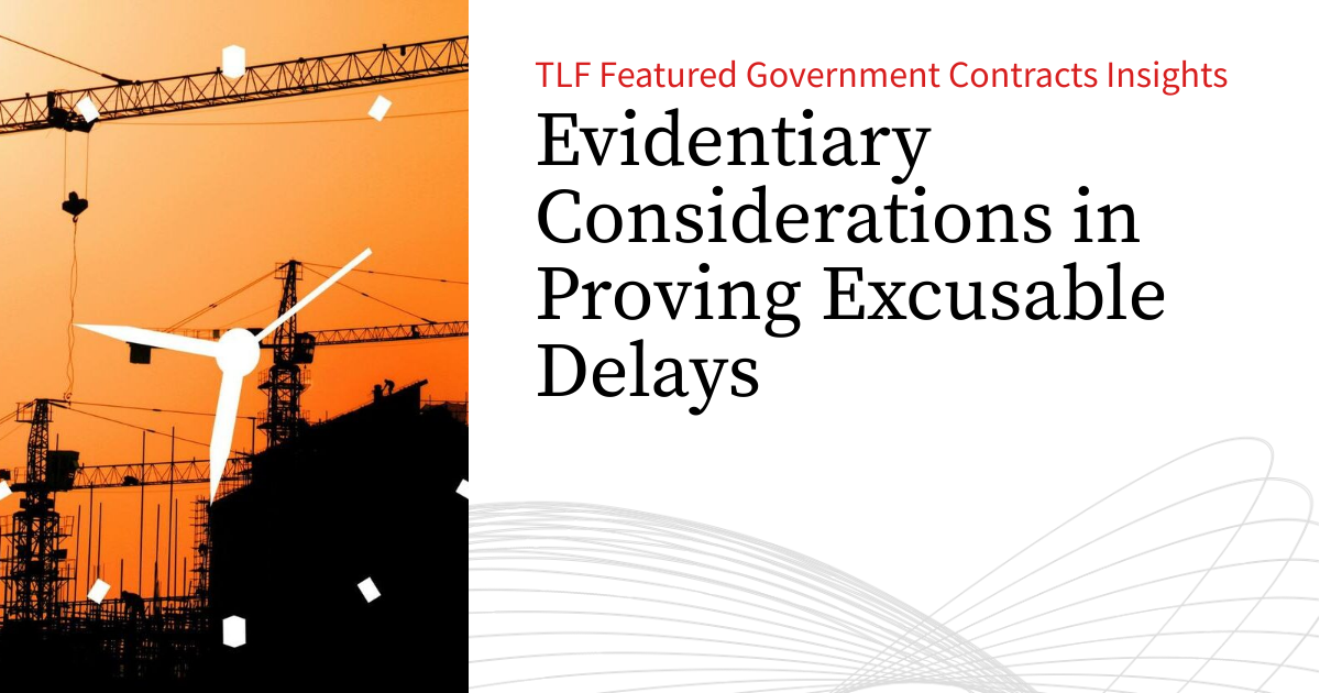Evidentiary Considerations in Proving Excusable Delays | GovCon ...
