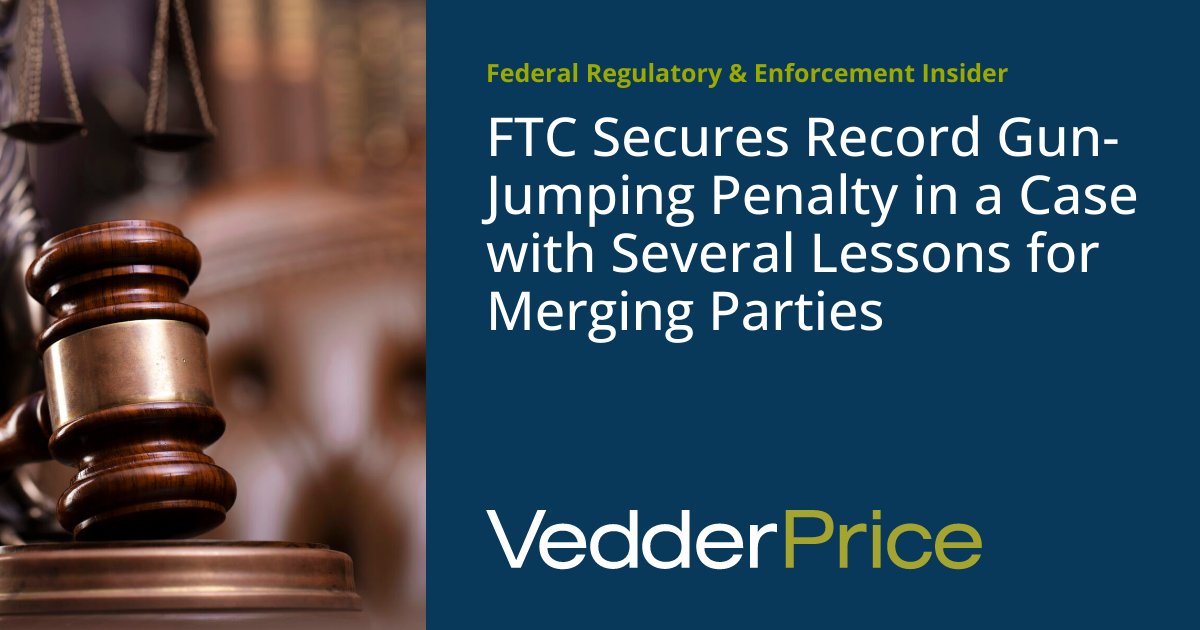 FTC Secures Record Gun-Jumping Penalty in a Case with Several Lessons ...