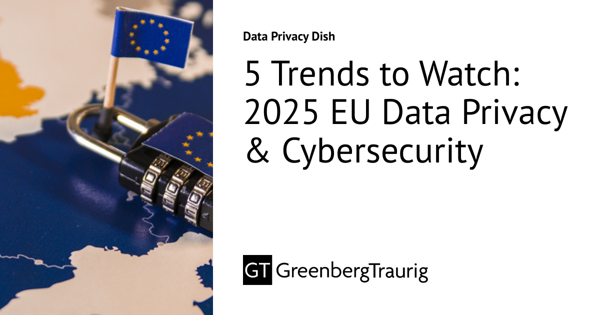 5 Trends to Watch: 2025 EU Data Privacy & Cybersecurity | Data Privacy Dish
