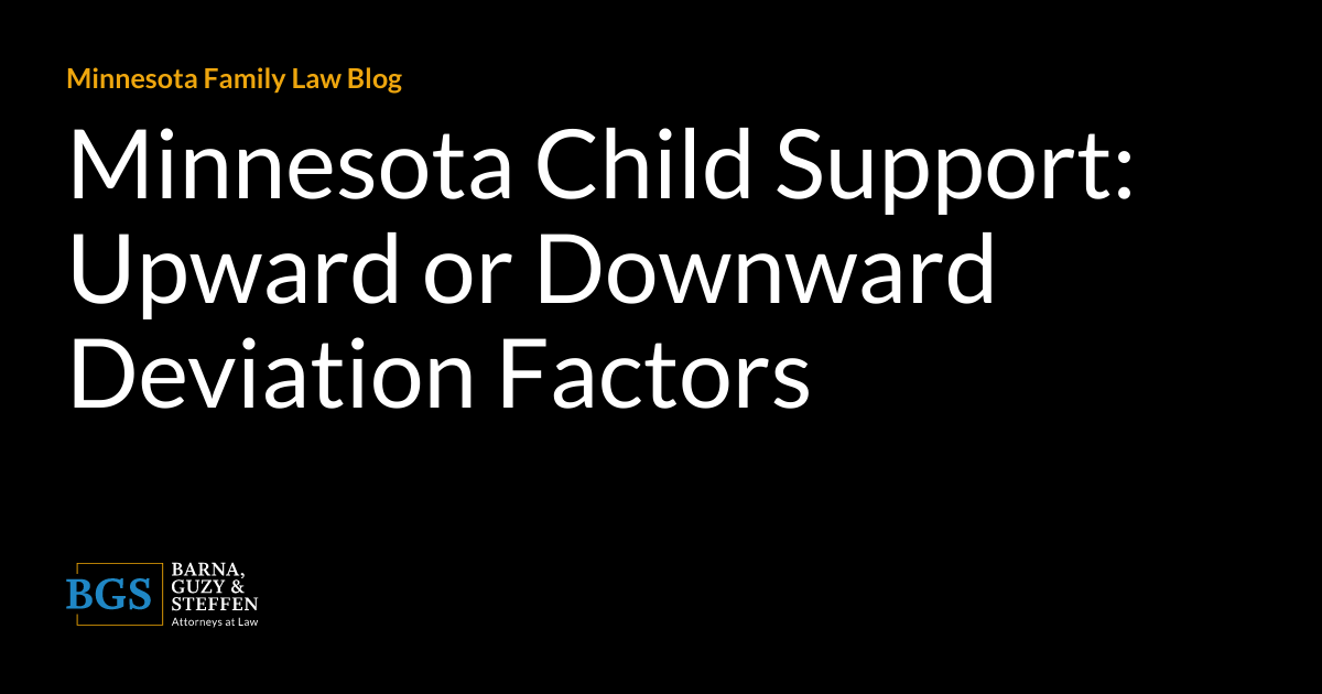 Minnesota Child Support: Upward or Downward Deviation Factors