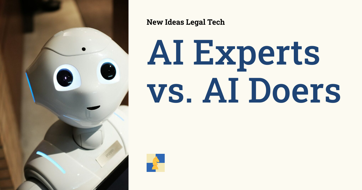 AI Experts vs. AI Doers | New Ideas Legal Tech