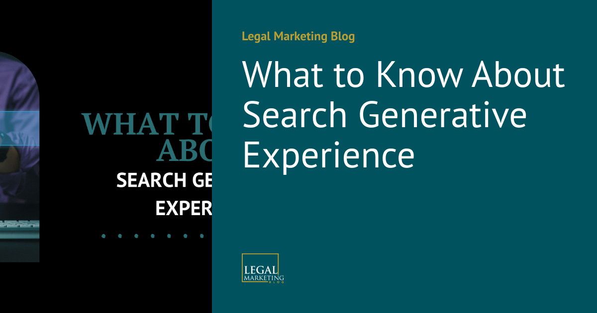 What to Know About Search Generative Experience | Legal Marketing Blog