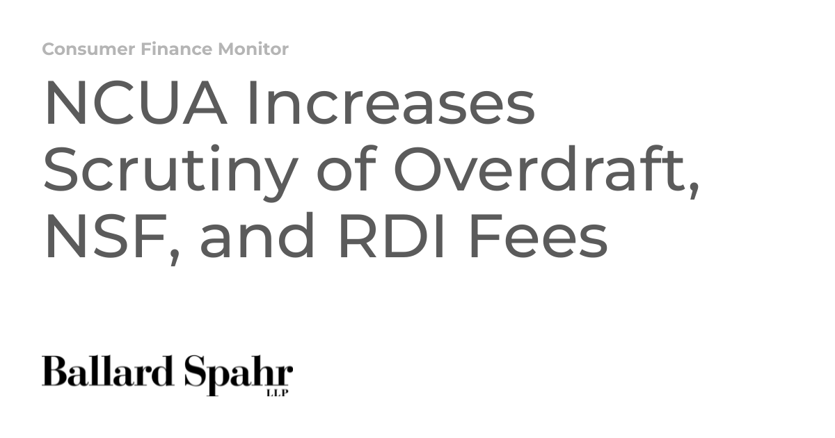 NCUA Increases Scrutiny of Overdraft, NSF, and RDI Fees | Consumer ...