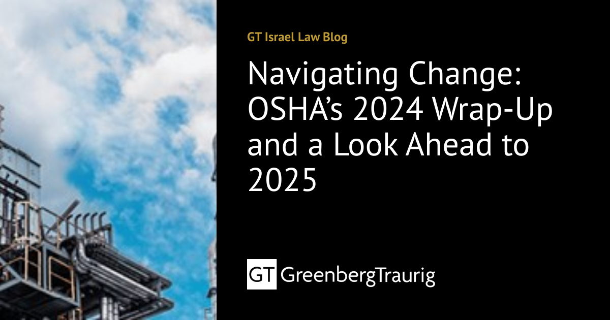 Navigating Change: OSHA’s 2024 Wrap-Up and a Look Ahead to 2025 | GT ...