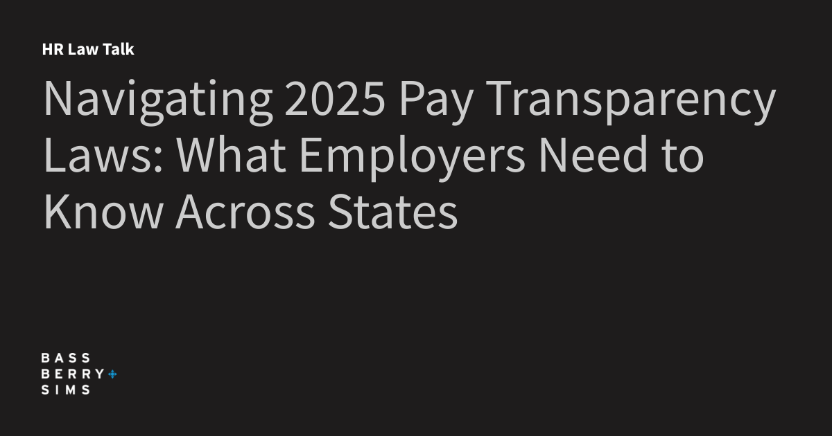 Navigating 2025 Pay Transparency Laws: What Employers Need to Know ...