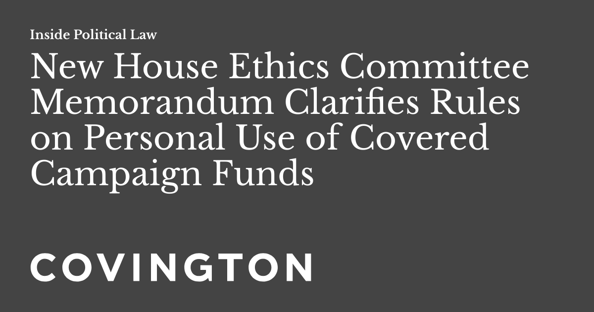 New House Ethics Committee Memorandum Clarifies Rules on Personal Use ...