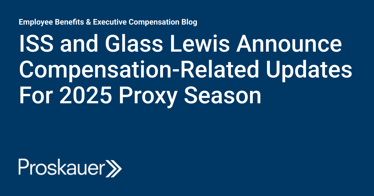 ISS and Glass Lewis Announce Compensation-Related Updates For 2025 ...