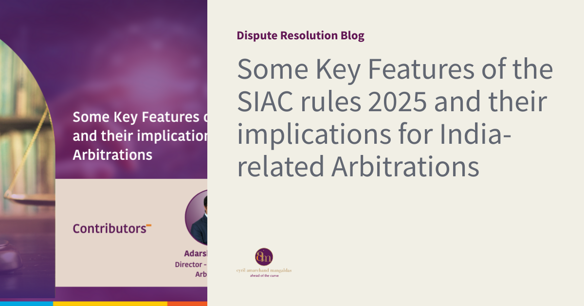 Some Key Features of the SIAC rules 2025 and their implications for ...
