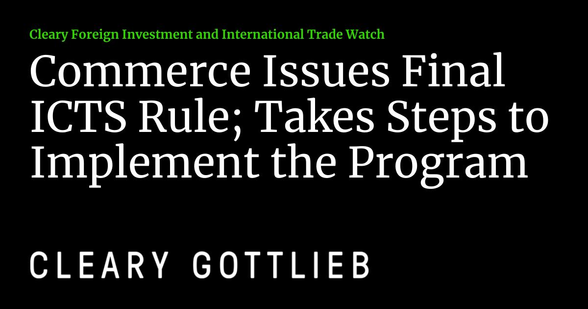 Commerce Issues Final ICTS Rule; Takes Steps to Implement the Program ...