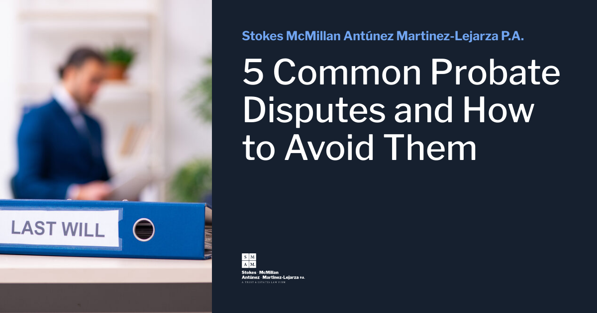 5 Common Probate Disputes and How to Avoid Them | Stokes McMillan ...