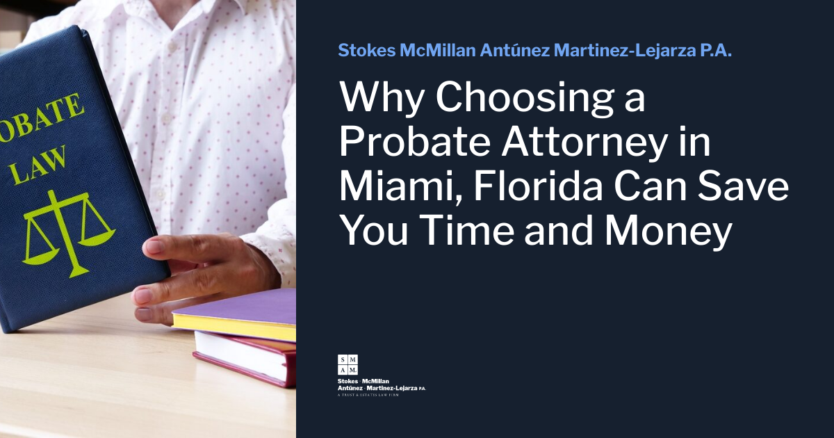 Why Choosing a Probate Attorney in Miami, Florida Can Save You Time and ...