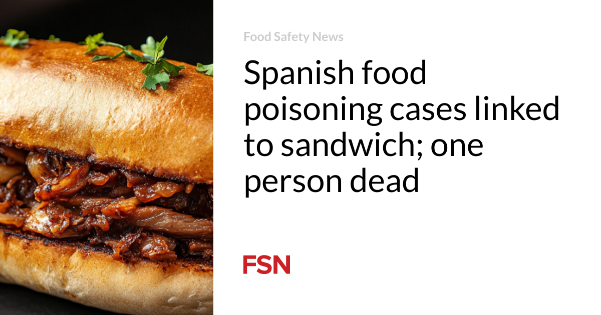 Spanish food poisoning cases linked to sandwich; one person dead | Food ...