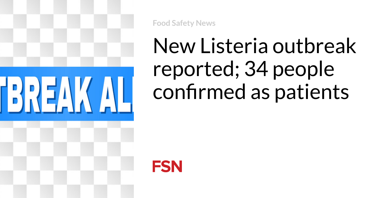 New Listeria outbreak reported; 34 people confirmed as patients | Food ...