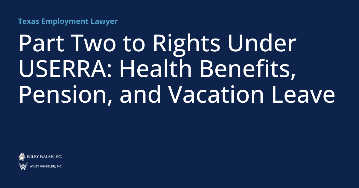 Part Two to Rights Under USERRA: Health Benefits, Pension, and Vacation ...