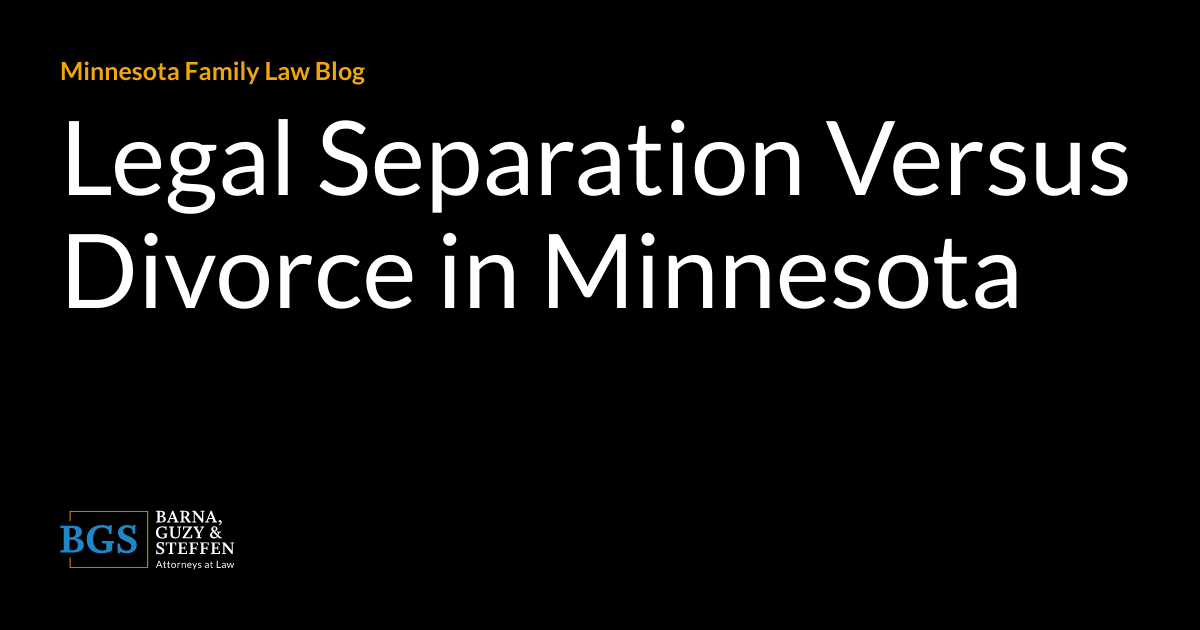 Legal Separation Versus Divorce in Minnesota | Minnesota Family Law Blog