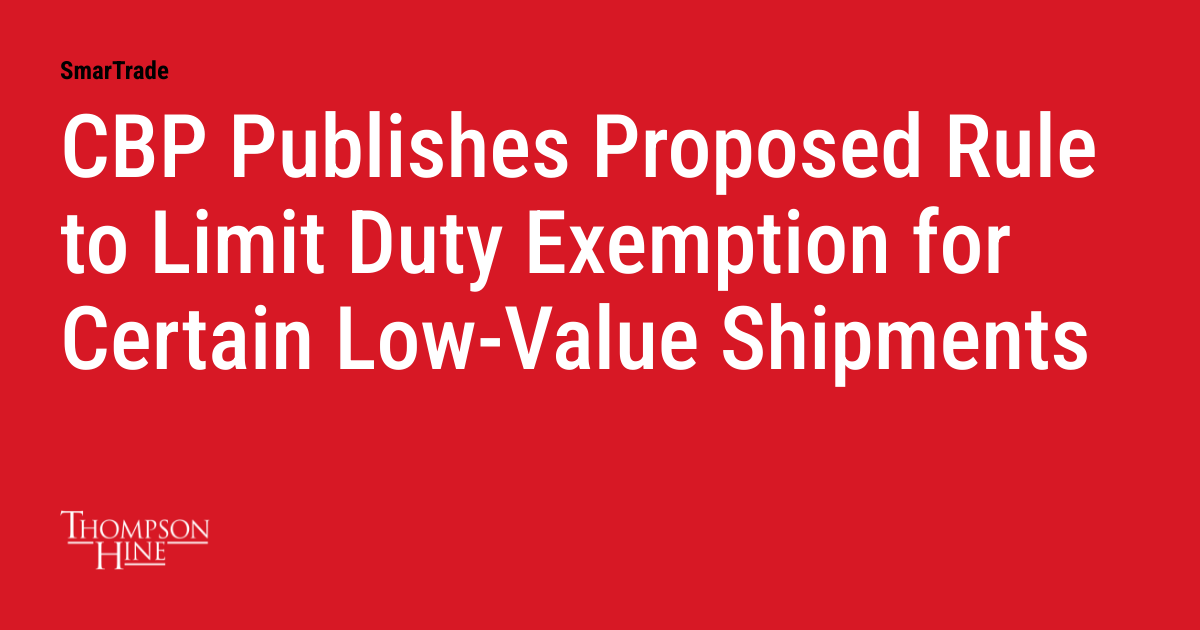 CBP Publishes Proposed Rule to Limit Duty Exemption for Certain Low ...