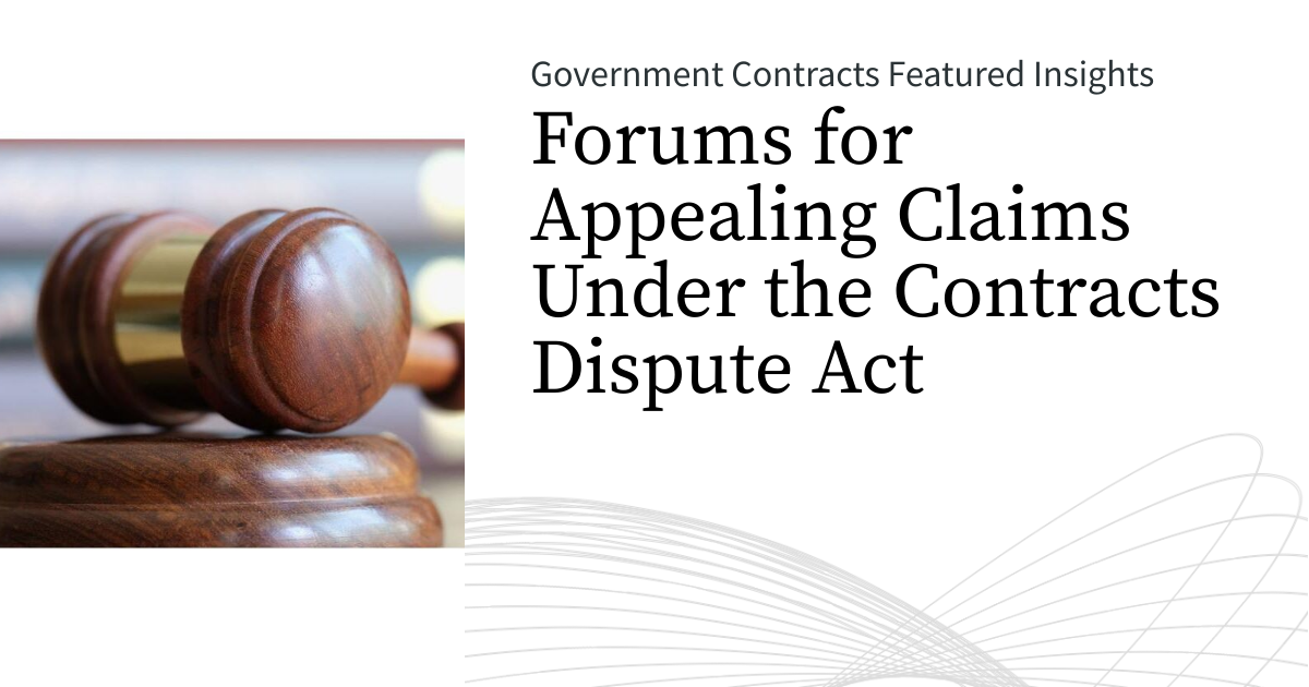 Forums for Appealing Claims Under the Contracts Dispute Act | GovCon ...
