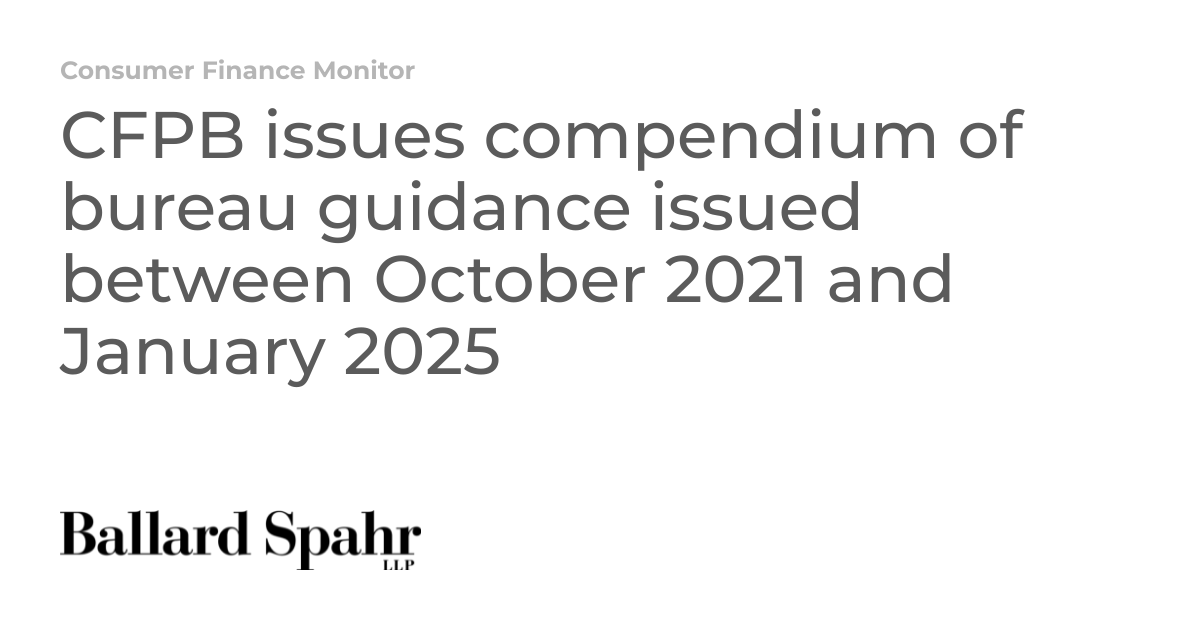 CFPB issues compendium of bureau guidance issued between October 2021 ...