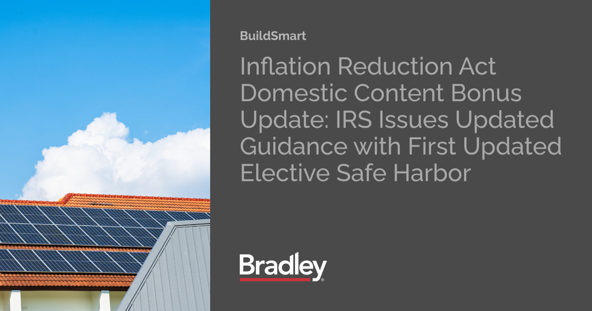 Inflation Reduction Act Domestic Content Bonus Update: IRS Issues Updated Guidance with First ...