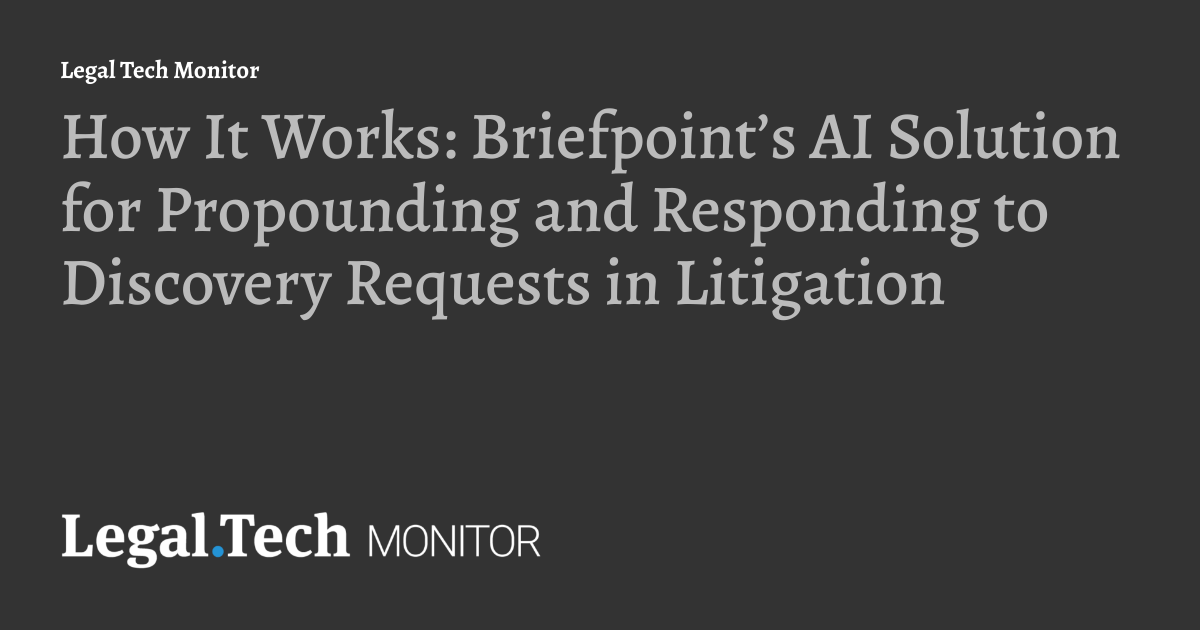 How It Works: Briefpoint’s AI Solution for Propounding and Responding ...