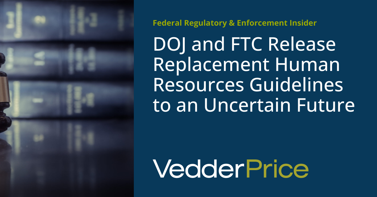 DOJ and FTC Release Replacement Human Resources Guidelines to an ...