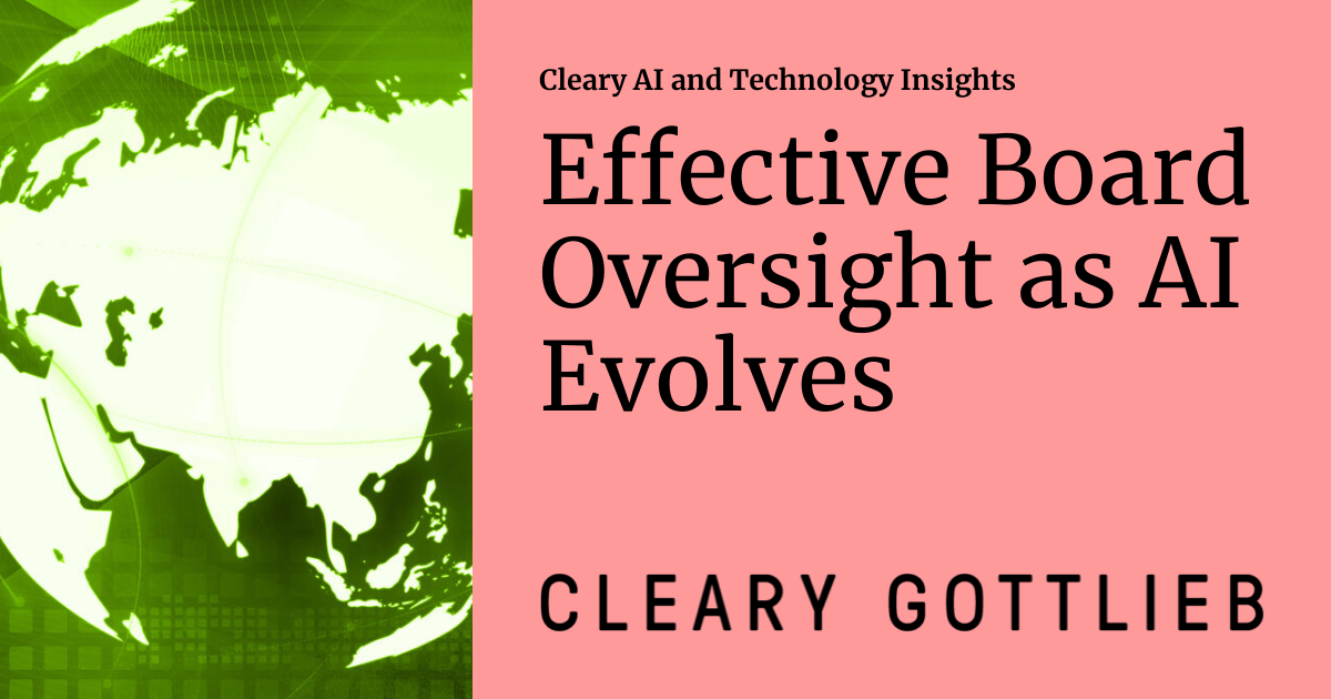 Effective Board Oversight as AI Evolves | Cleary AI and Technology Insights
