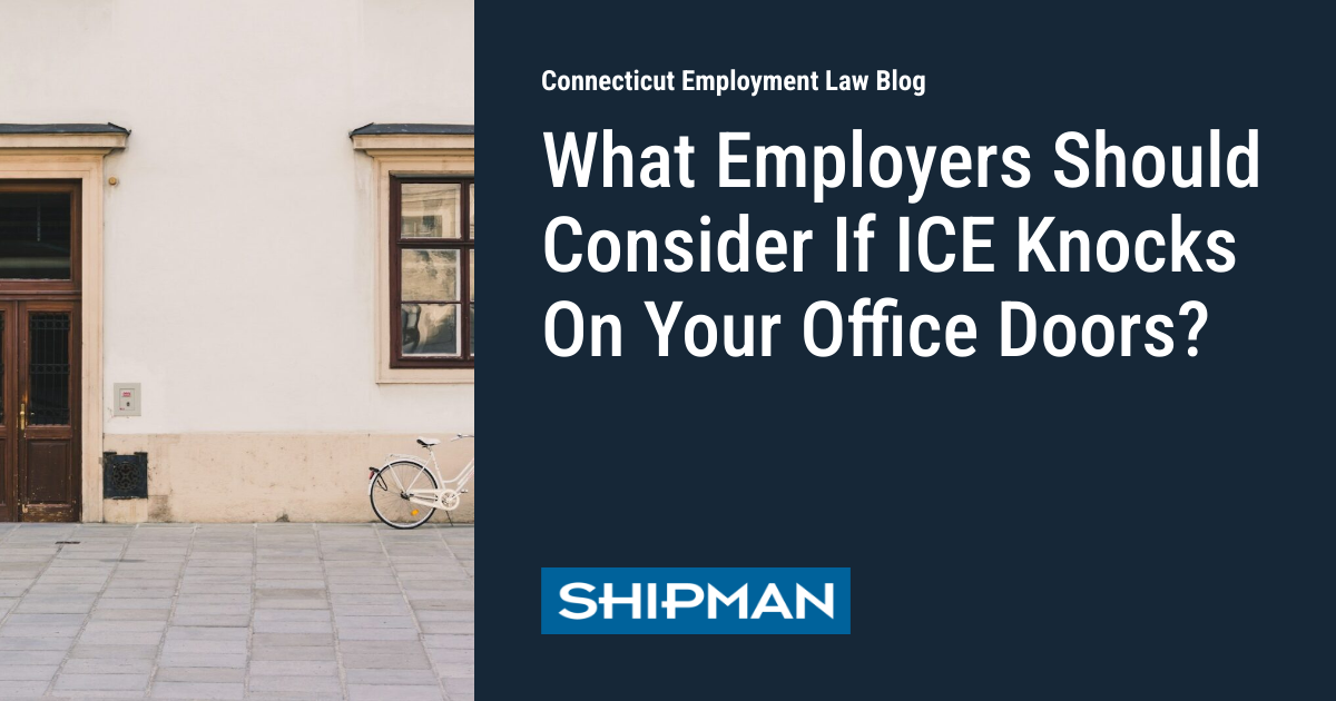 What Employers Should Consider If ICE Knocks On Your Office Doors ...