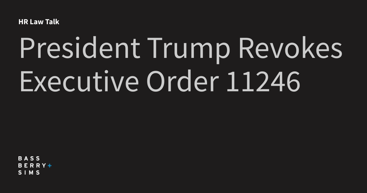 President Trump Revokes Executive Order 11246 | HR Law Talk