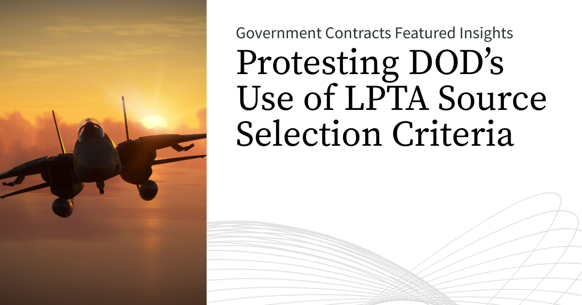 Protesting DOD’s Use of LPTA Source Selection Criteria | GovCon ...