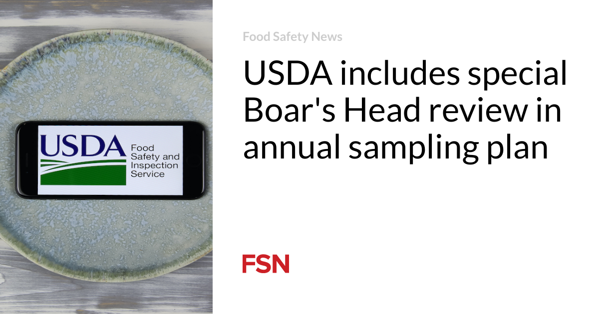 USDA includes special Boar's Head review in annual sampling plan | Food ...