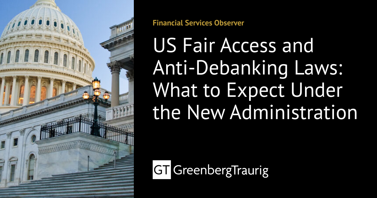 US Fair Access and Anti-Debanking Laws: What to Expect Under the New ...