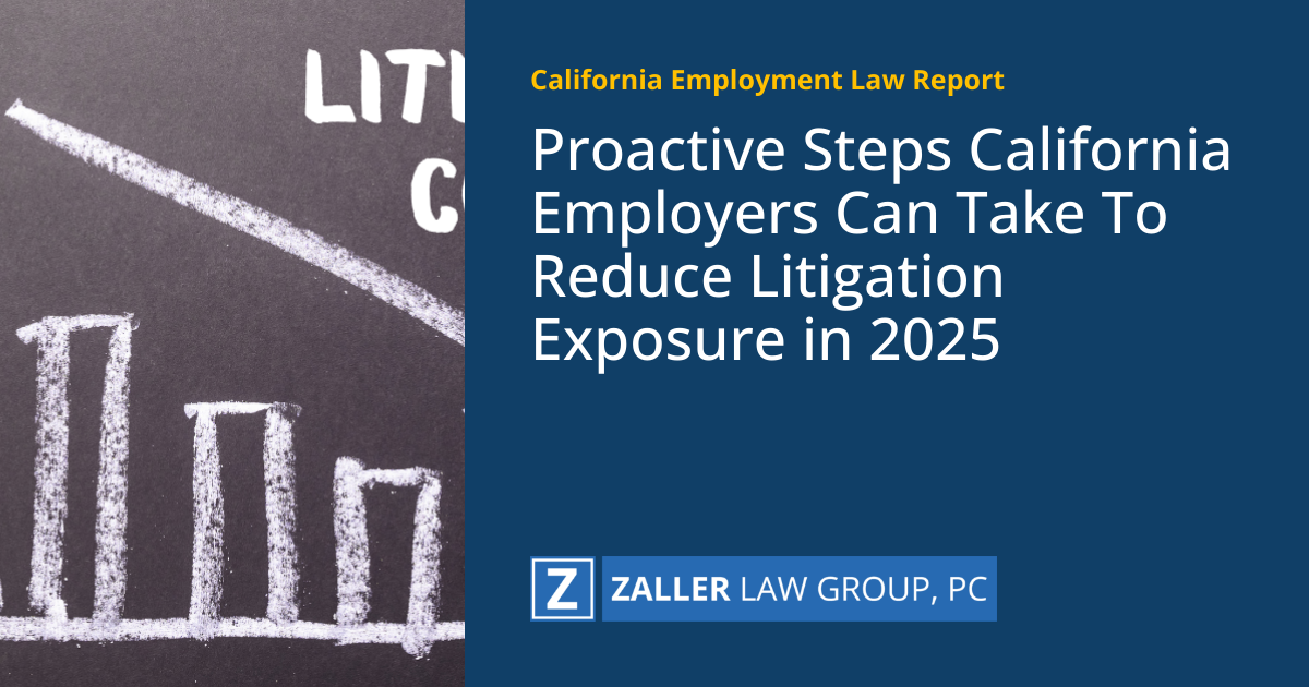 Proactive Steps California Employers Can Take To Reduce Litigation ...
