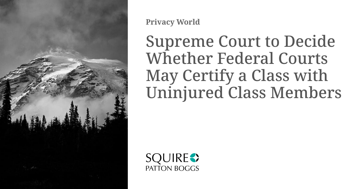 Supreme Court to Decide Whether Federal Courts May Certify a Class with ...