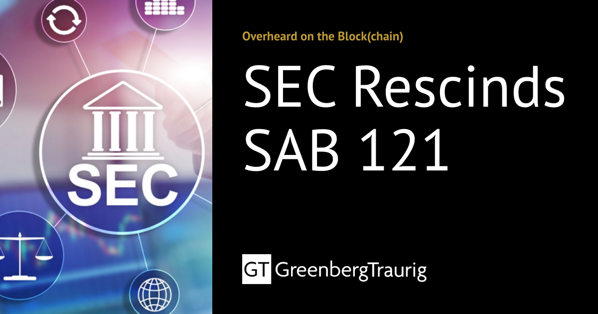 SEC Rescinds SAB 121 | Overheard on the Block(chain)