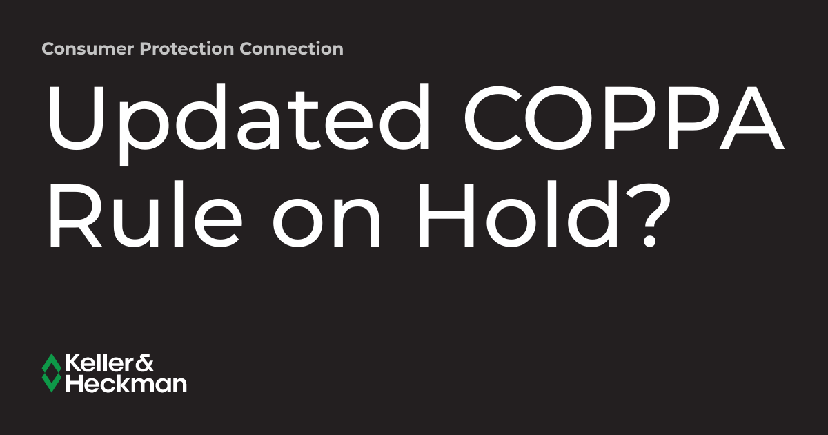 Updated COPPA Rule on Hold? | Consumer Protection Connection