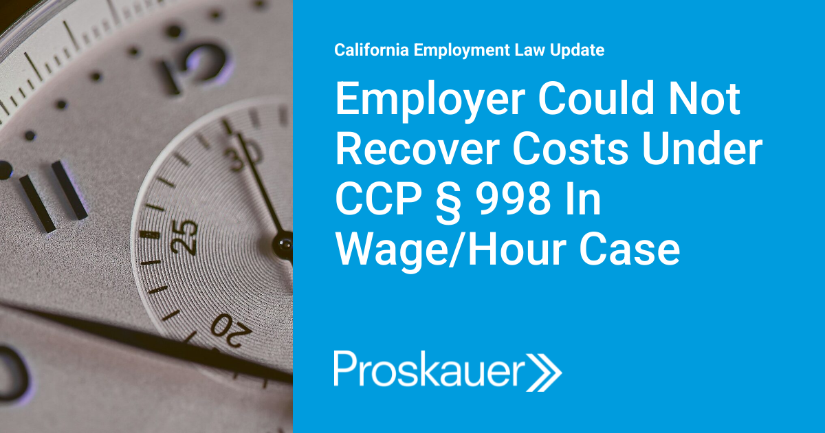 Employer Could Not Recover Costs Under CCP § 998 In Wage/Hour Case ...