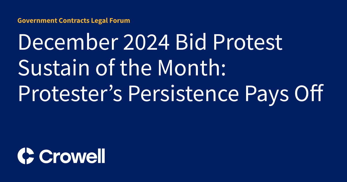 December 2024 Bid Protest Sustain of the Month: Protester’s Persistence ...