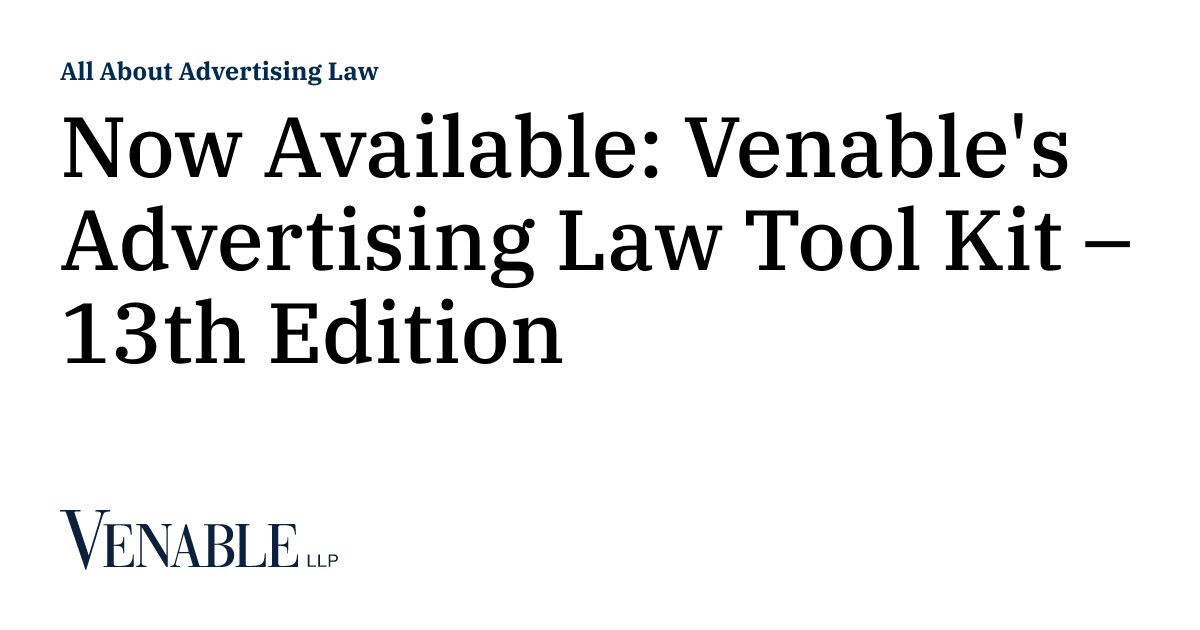 Now Available: Venable's Advertising Law Tool Kit – 13th Edition | All ...