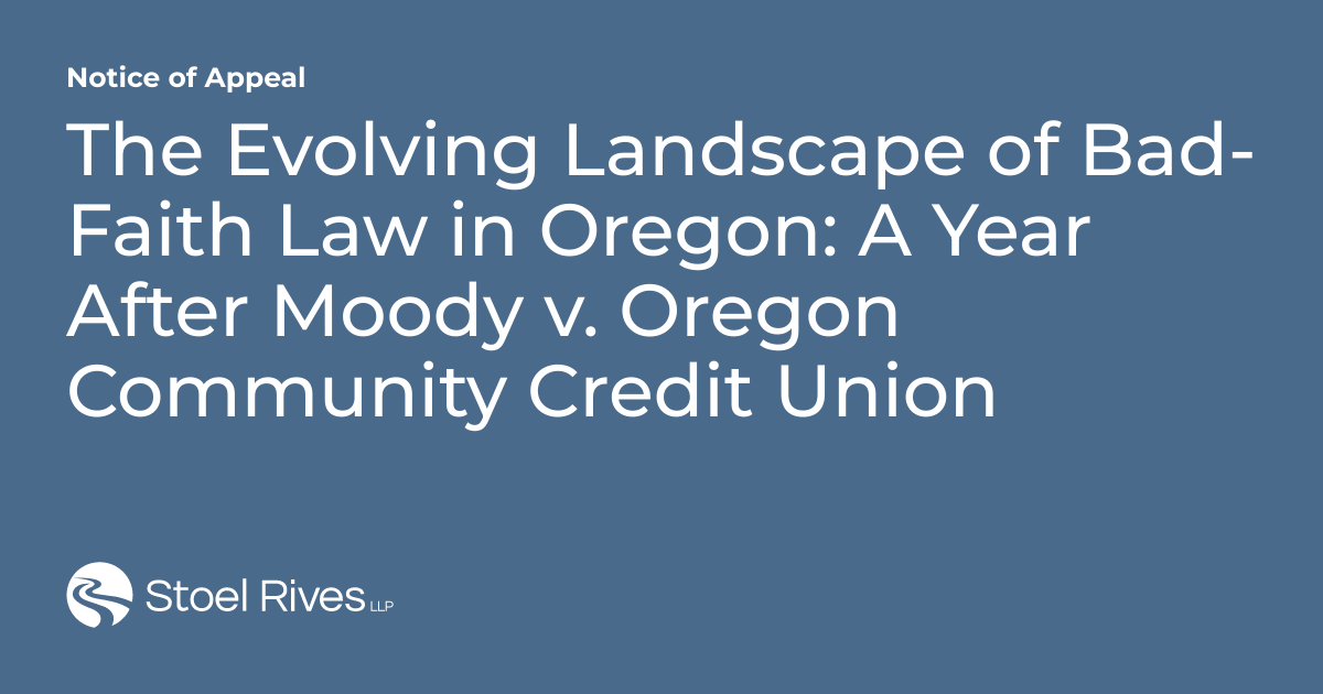 The Evolving Landscape of Bad-Faith Law in Oregon: A Year After Moody v ...