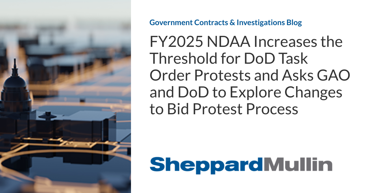 FY2025 NDAA Increases the Threshold for DoD Task Order Protests and ...