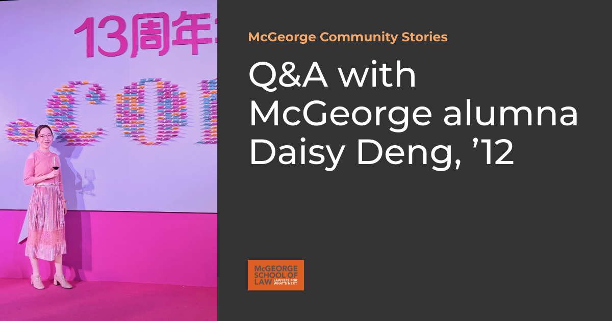 Q&A with McGeorge alumna Daisy Deng, ’12 | McGeorge Community Stories