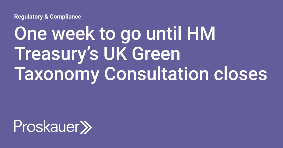 One week to go until HM Treasury’s UK Green Taxonomy Consultation ...