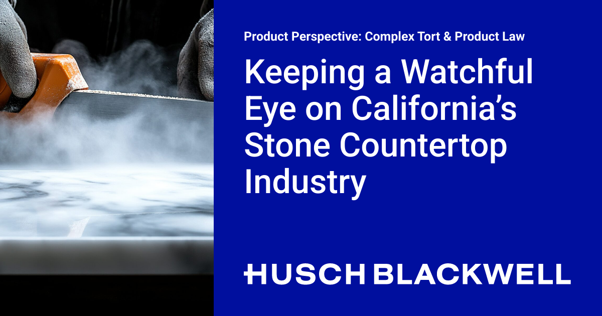 Keeping a Watchful Eye on California’s Stone Countertop Industry ...