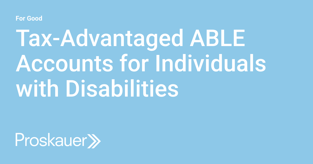 Tax-Advantaged ABLE Accounts for Individuals with Disabilities | For Good