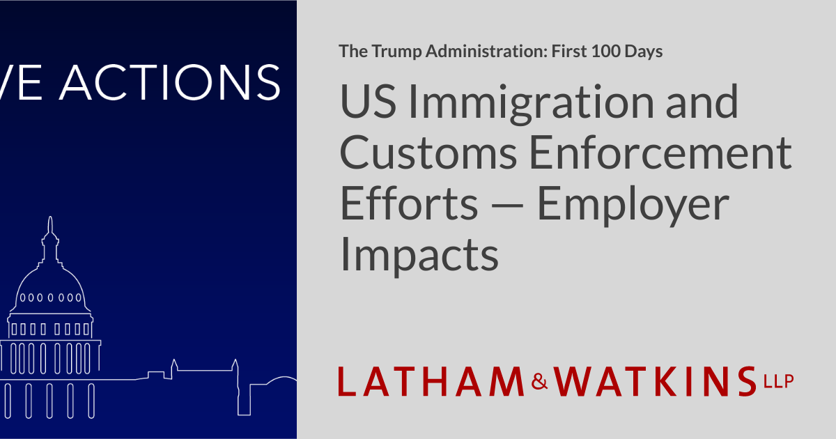 US Immigration and Customs Enforcement Efforts — Employer Impacts ...