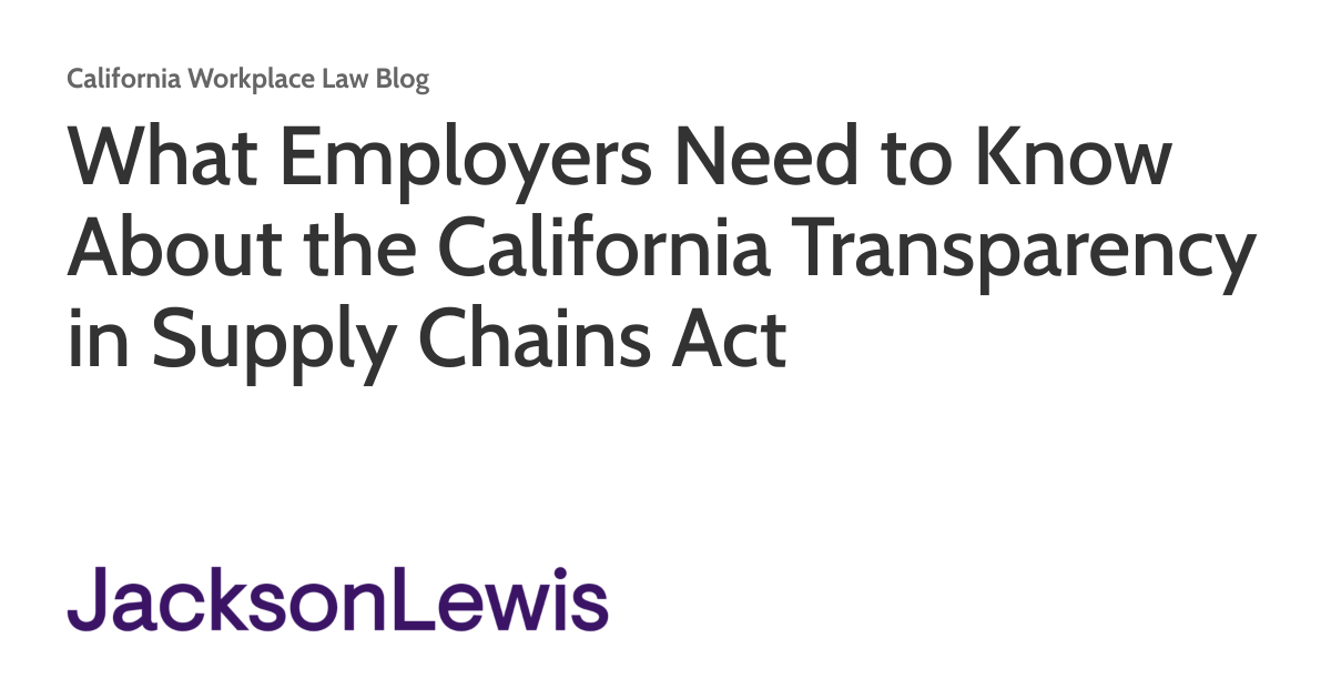 What Employers Need to Know About the California Transparency in Supply ...
