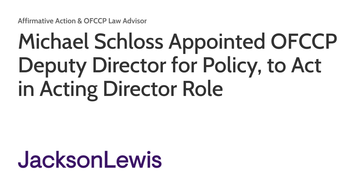 Michael Schloss Appointed OFCCP Deputy Director for Policy, to Act in ...