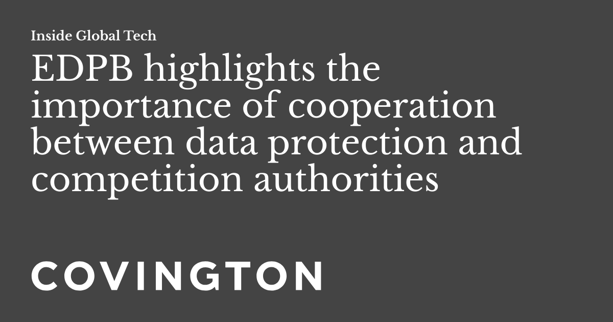 EDPB highlights the importance of cooperation between data protection and competition ...