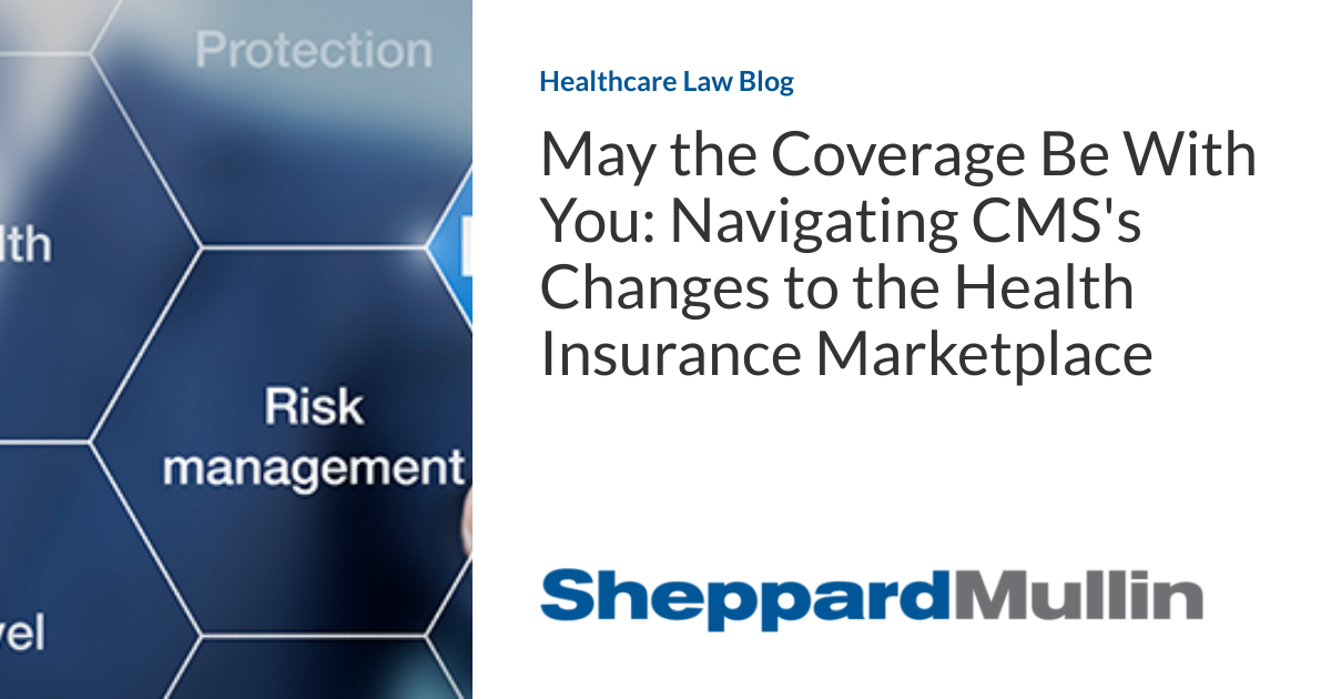 May the Coverage Be With You: Navigating CMS's Changes to the Health ...